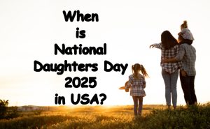 When is National Daughters Day 2025 in USA? - GSMArena.com